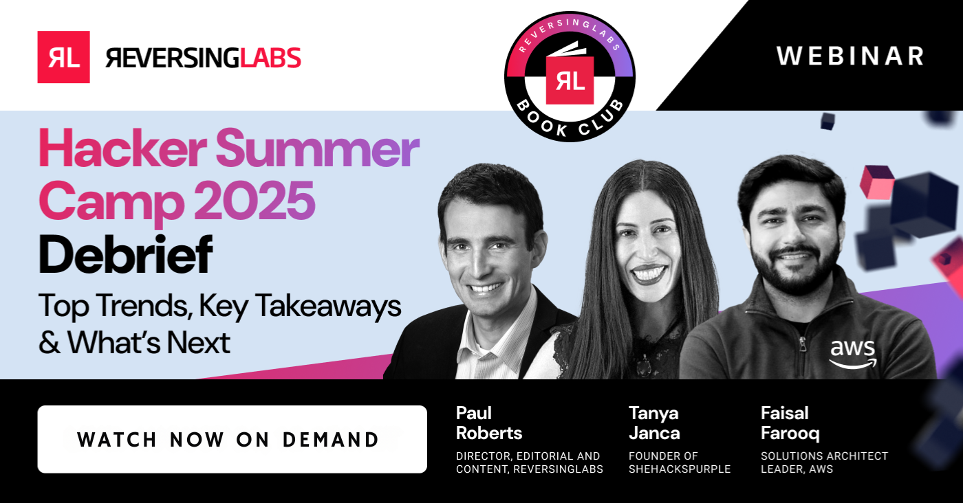 On Demand: Hacker Summer Camp 2025 Debrief & Key Takeaways | ReversingLabs